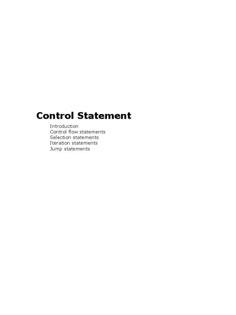 Control Statement: Control Flow Statements Selection Statements Iteration Statements Jump ...