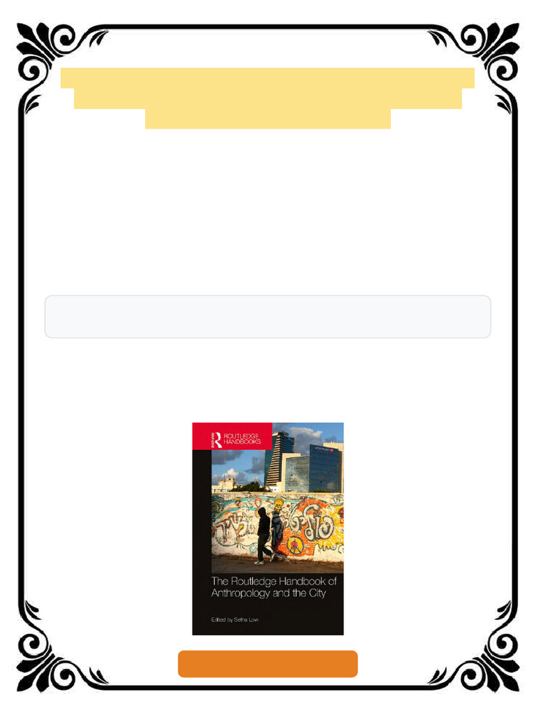The Routledge Handbook of Anthropology and The City 1st Edition Setha ...
