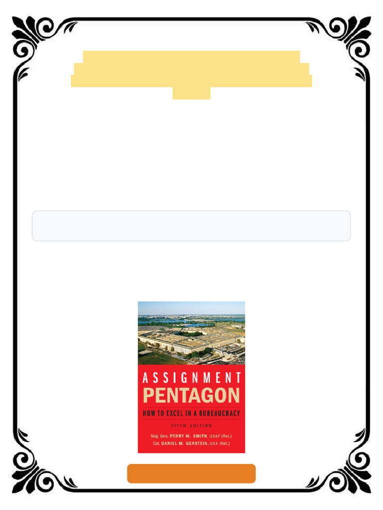 Assignment Pentagon How to Excel in a Bureaucracy 5th Edition Maj Gen ...