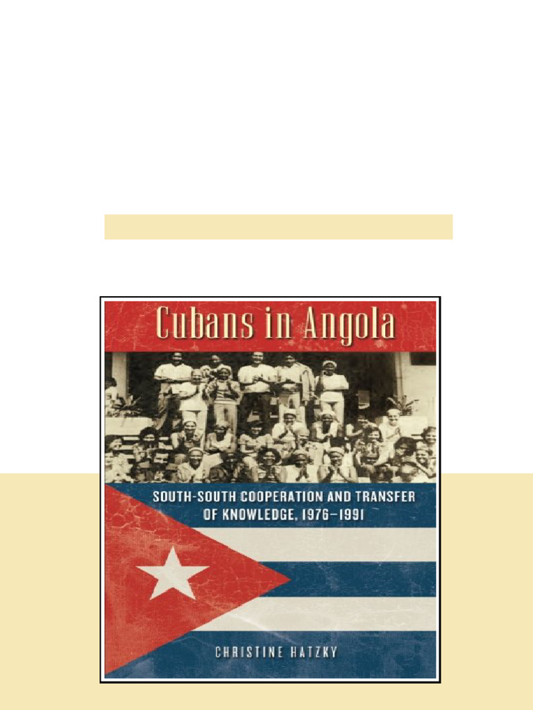 Cubans In Angola Southsouth Cooperation And Transfer Of Knowledge ...