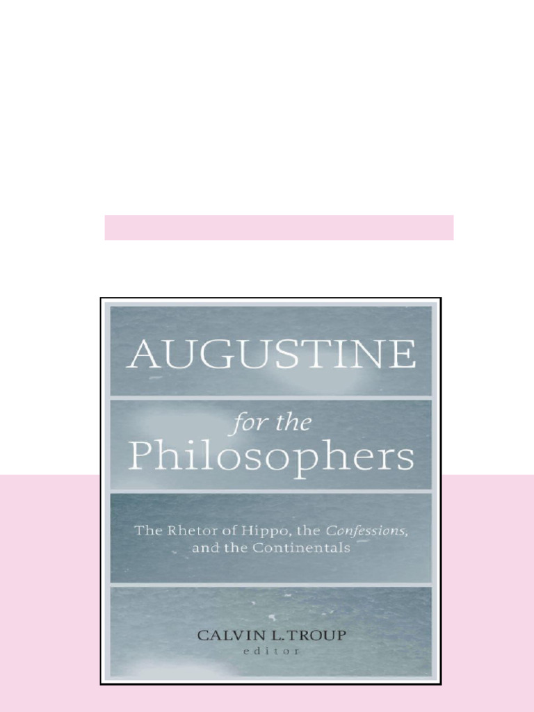Augustine For The Philosophers The Rhetor of Hippo The Confessions and ...