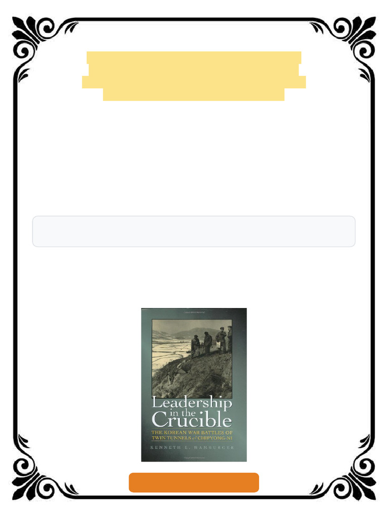 Leadership in the Crucible The Korean War Battles of Twin Tunnels and ...