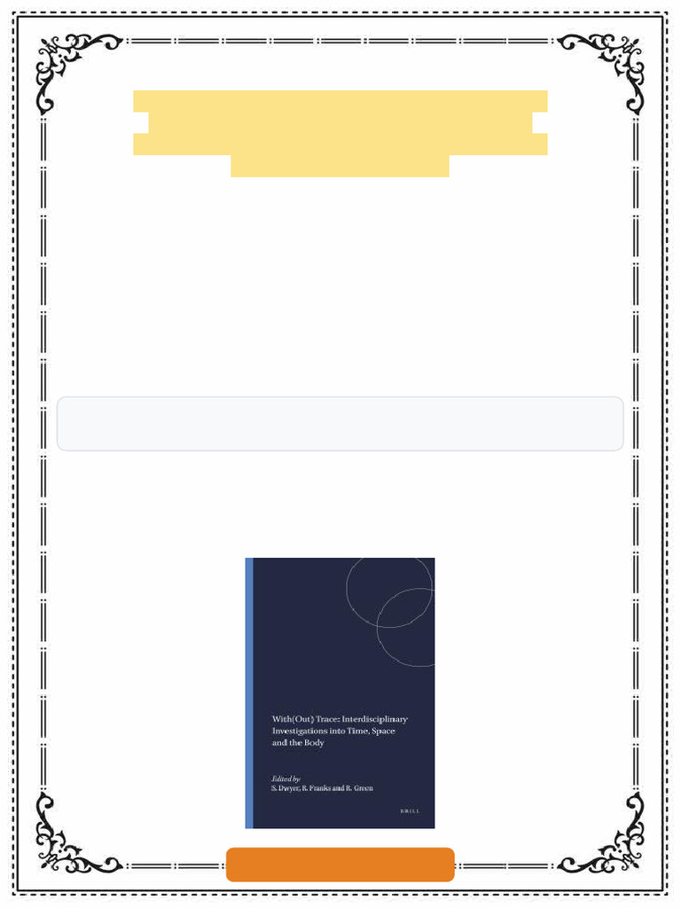 With Out Trace Interdisciplinary Investigations into Time Space and the ...