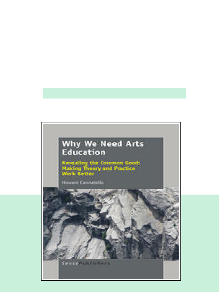 Why We Need Arts Education Revealing The Common Good Making Theory and ...