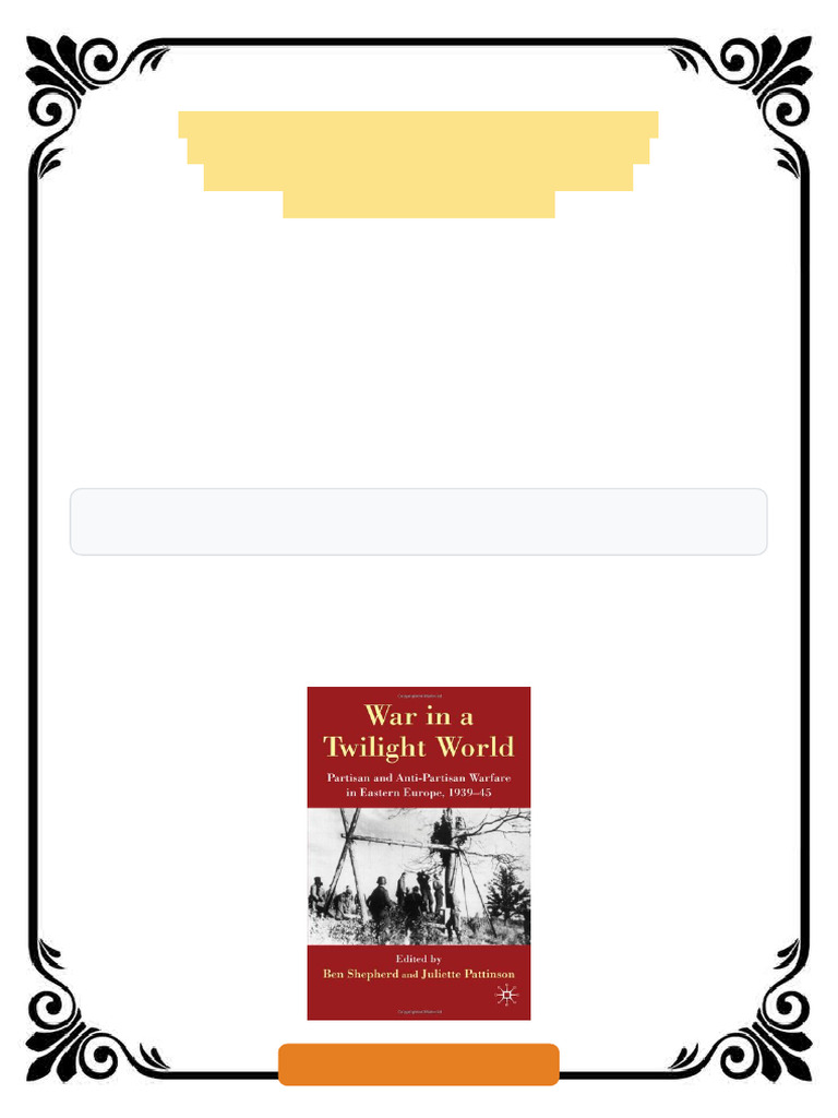 War in a Twilight World Partisan and Anti Partisan Warfare in Eastern ...