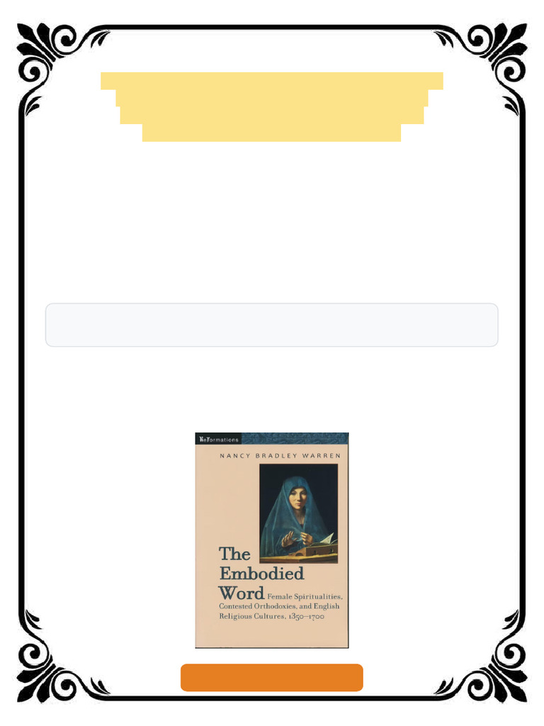 The Embodied Word Female Spiritualities Contested Orthodoxies and ...