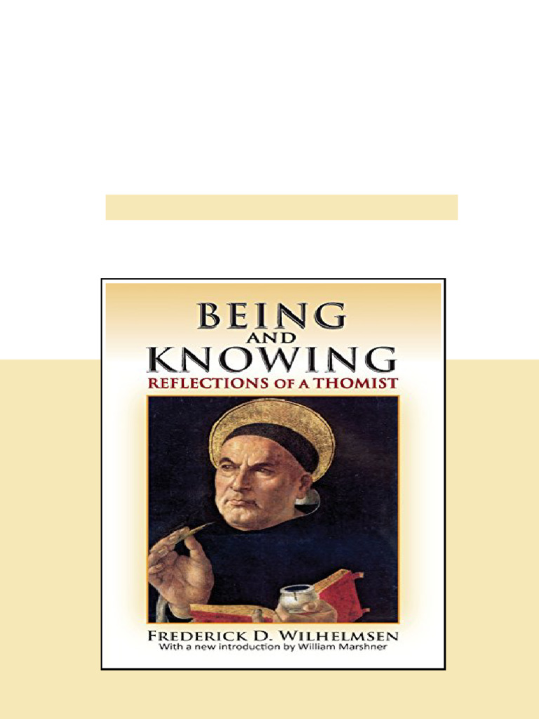 Being and Knowing Reflections of a Thomist Frederick D. Wilhelmsen ...