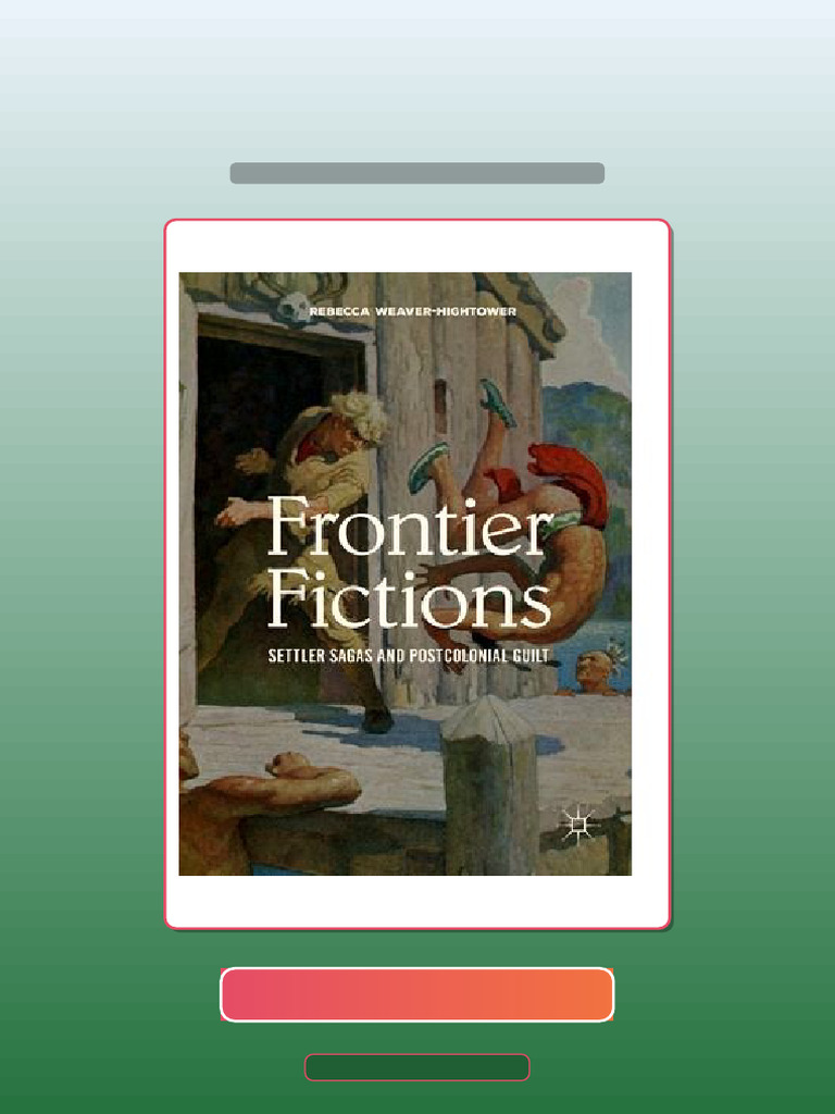 Test Bank For Frontier Fictions Settler Sags and Postcolonial Guilt 1st ...