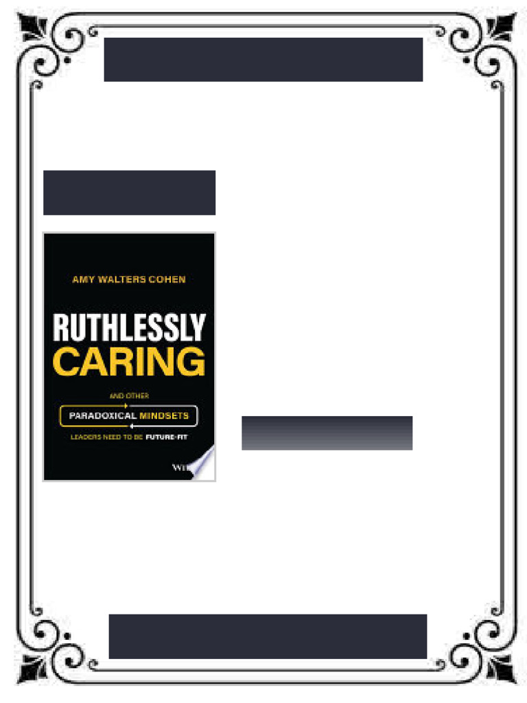 Ruthlessly Caring: And Other Paradoxical Mindsets Leaders Need to be ...