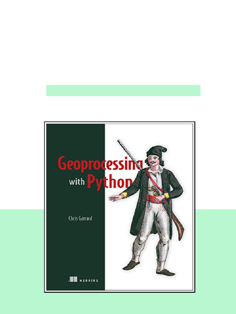 Geoprocessing With Python 1st Edition Chris Garrard updated 2025 | PDF ...