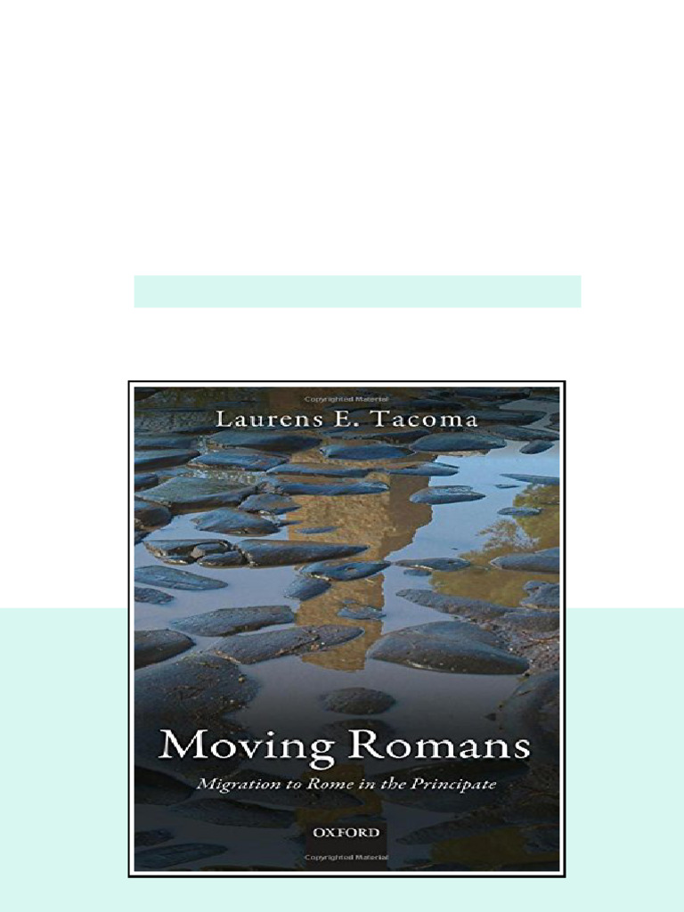 Moving Romans Migration To Rome In The Principate Illustrated Laurens E ...