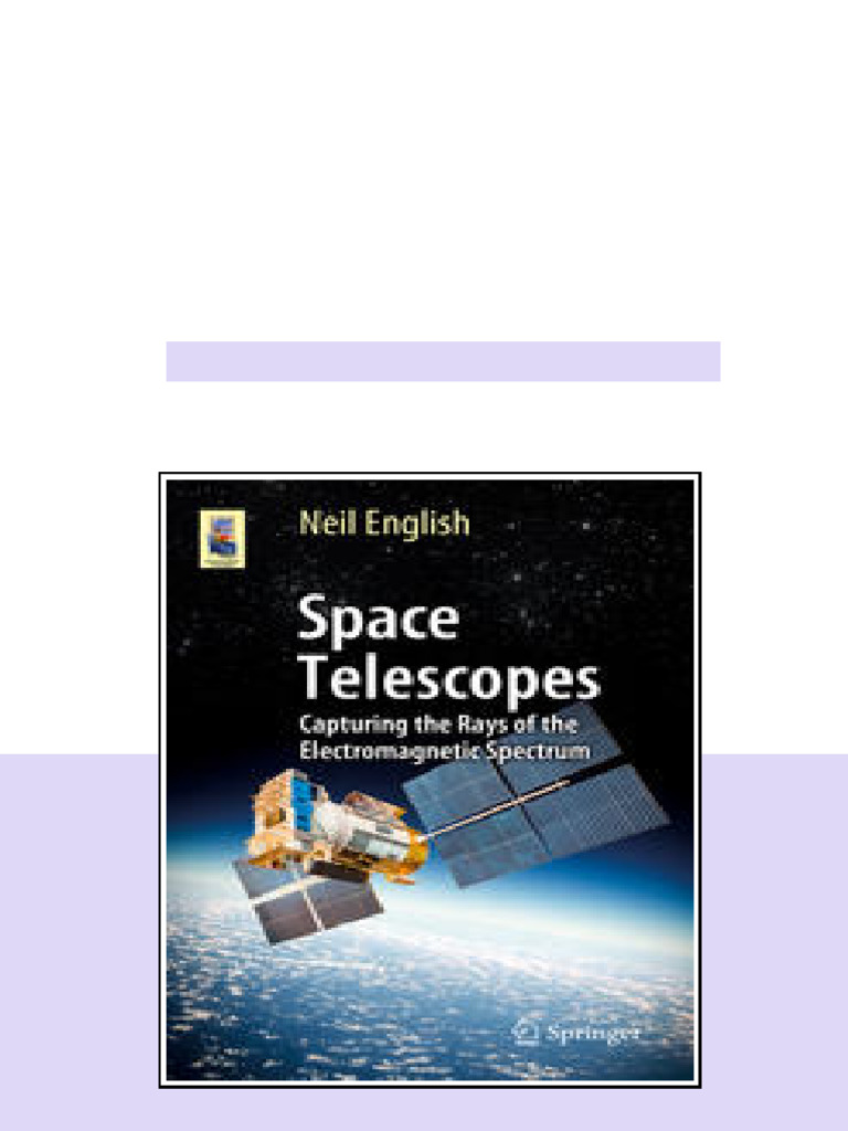 Space Telescopes Capturing The Rays of The Electromagnetic Spectrum 1st ...