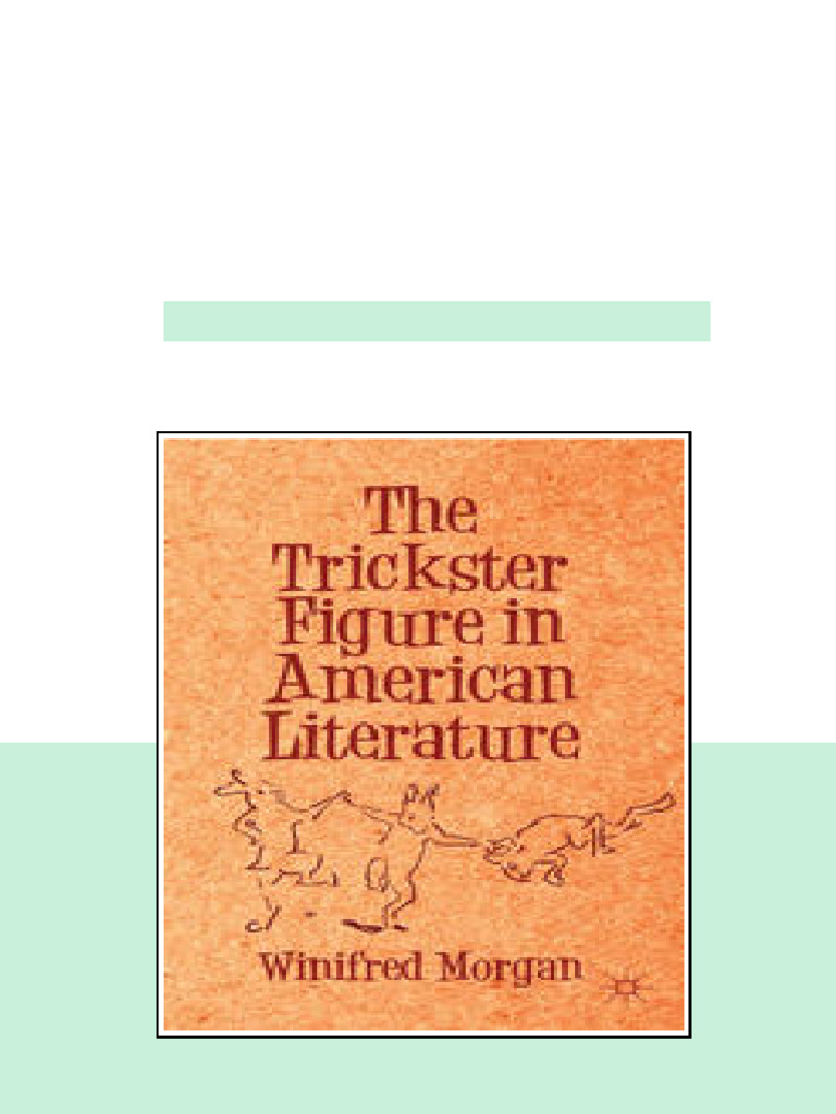 The Trickster Figure In American Literature Winifred Morgan Auth ...