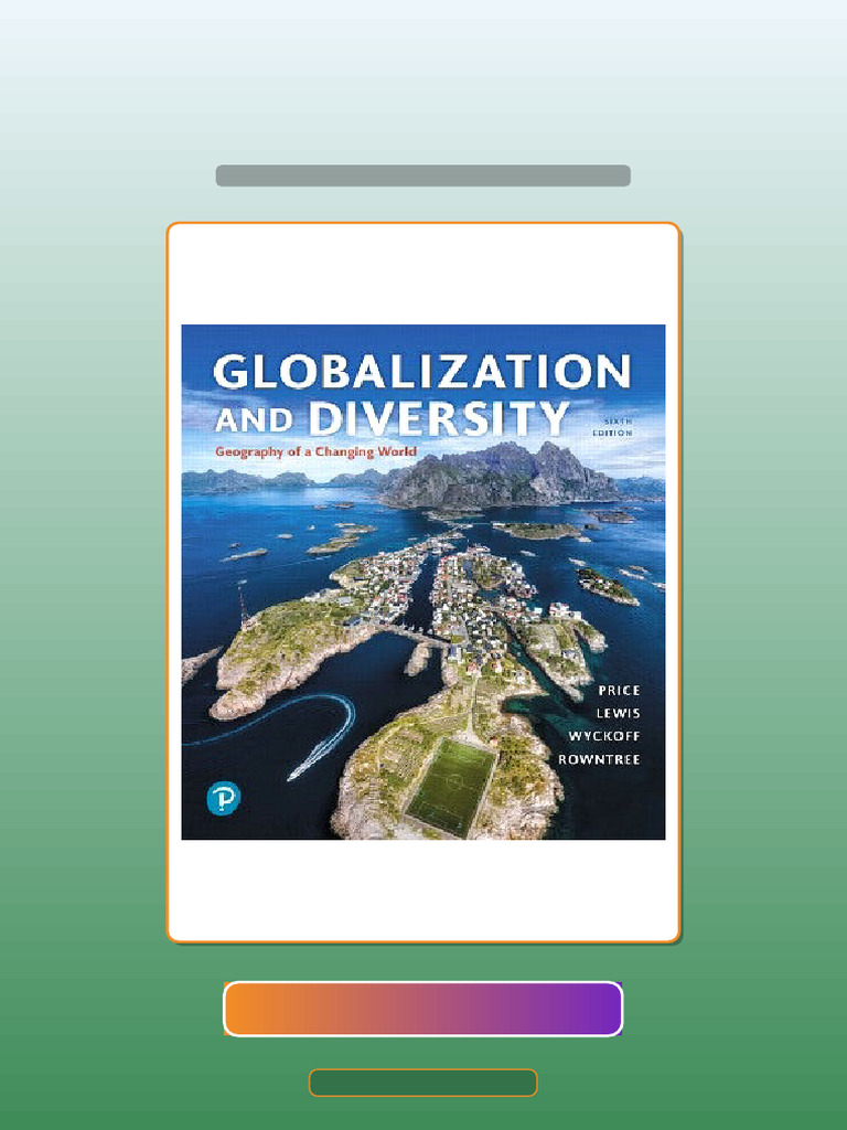 Test Bank for Globalization and Diversity Geography of a Changing World ...