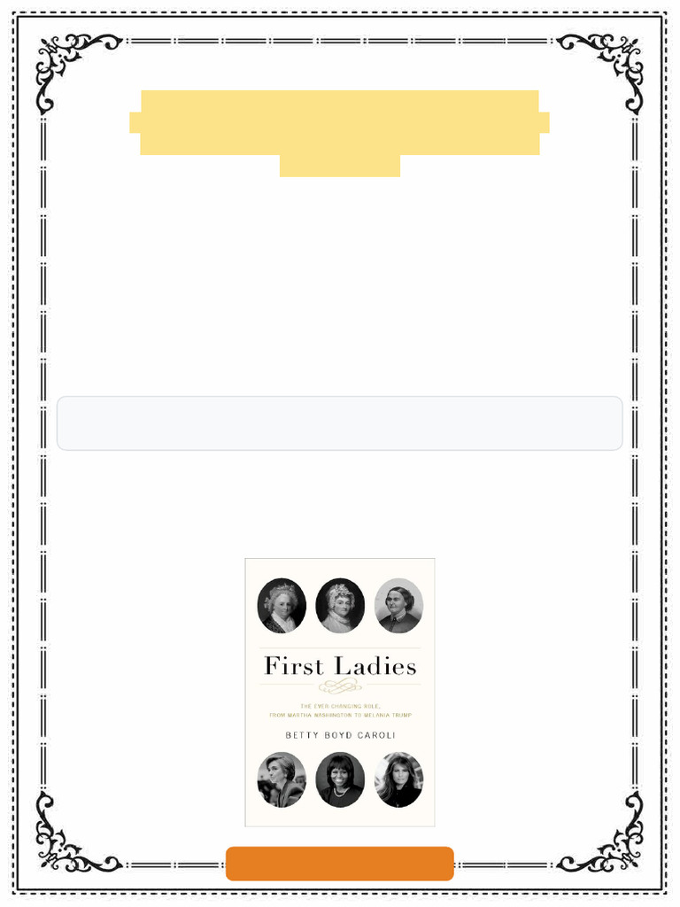 First Ladies The Ever Changing Role from Martha Washington to Melania ...