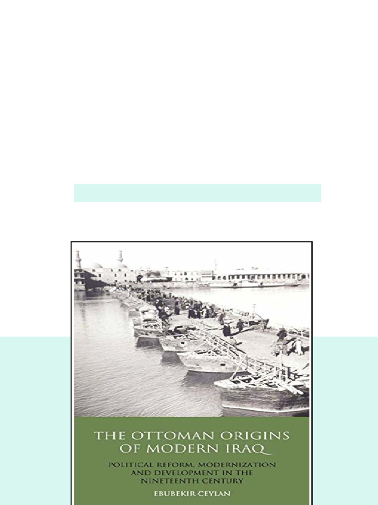 The Ottoman Origins of Modern Iraq Political Reform Modernization and ...