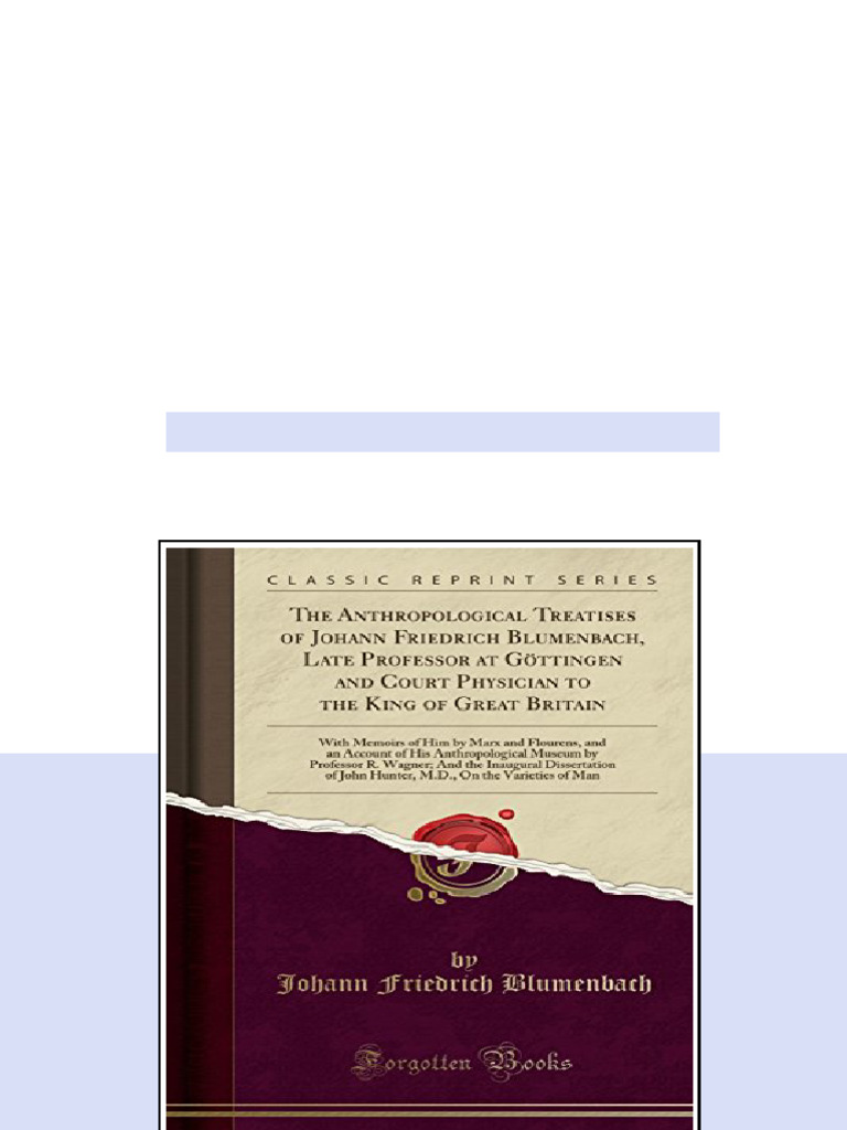 The Anthropological Treatises Of Johann Friedrich Blumenbach Late ...