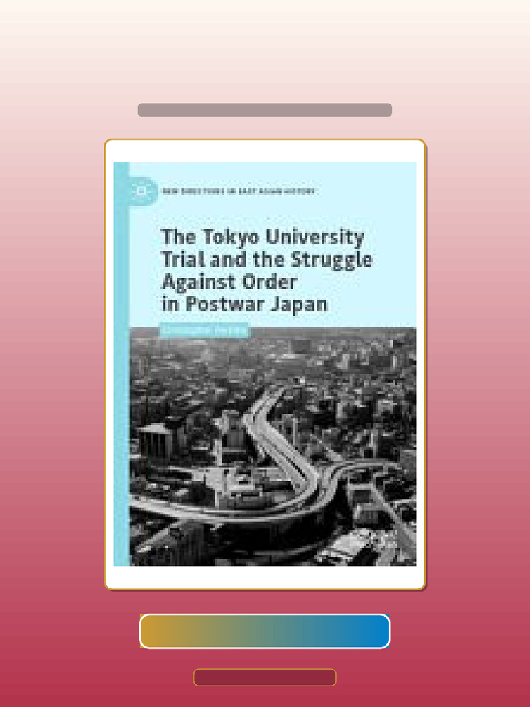 The Tokyo University Trial and the Struggle Against Order in Postwar ...