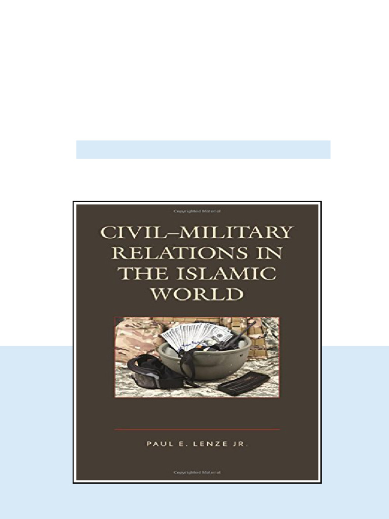 Civilmilitary Relations In The Islamic World Paul E Lenze Jr Full ...
