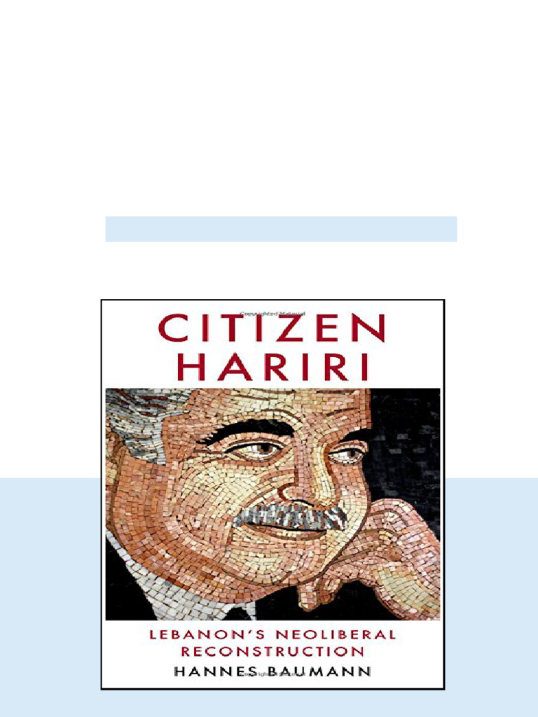 Citizen Hariri Lebanons Neoliberal Reconstruction 1st Edition Hannes ...