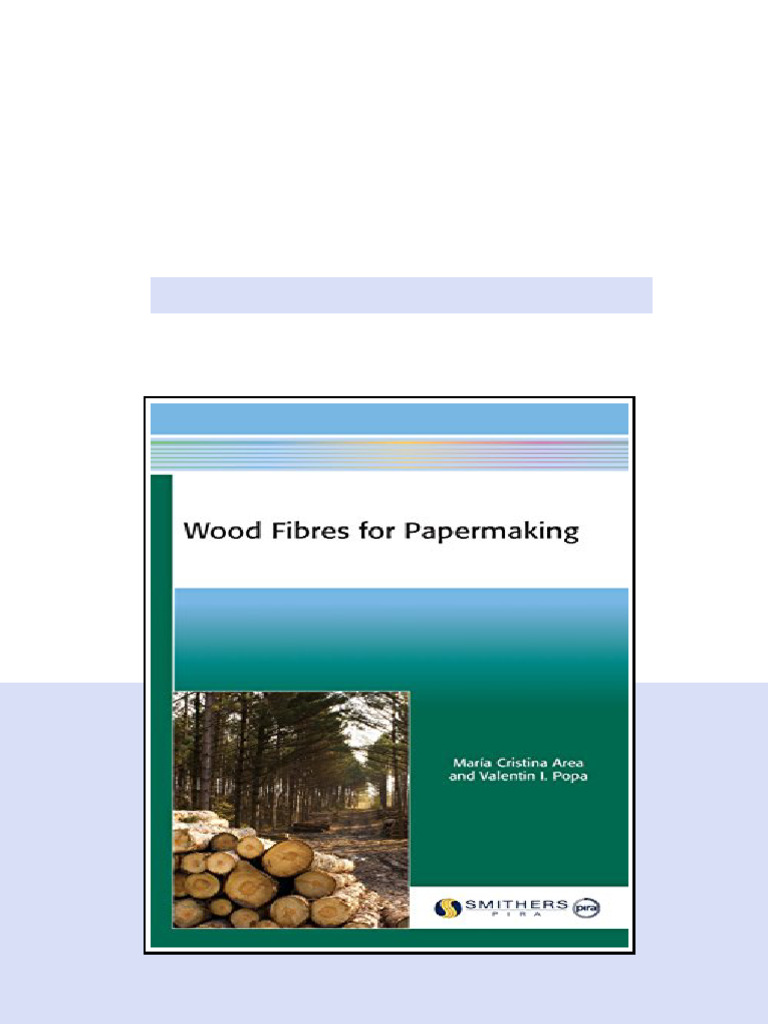 Wood Fibres For Papermaking Maria Cristina Area Valentin I Popa Full ...