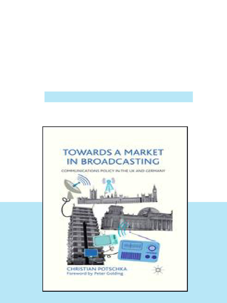 Towards A Market In Broadcasting Communications Policy In The Uk And ...