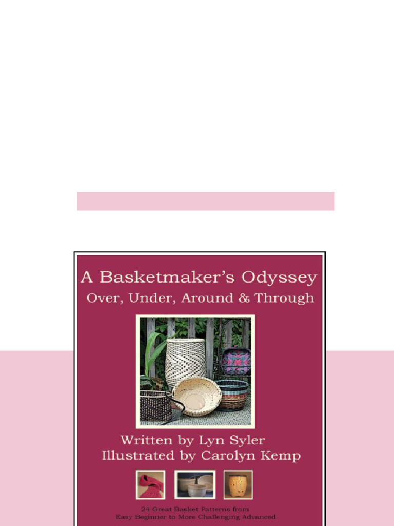 A Basketmakers Odyssey Over Under Around Through 24 Great Basket ...