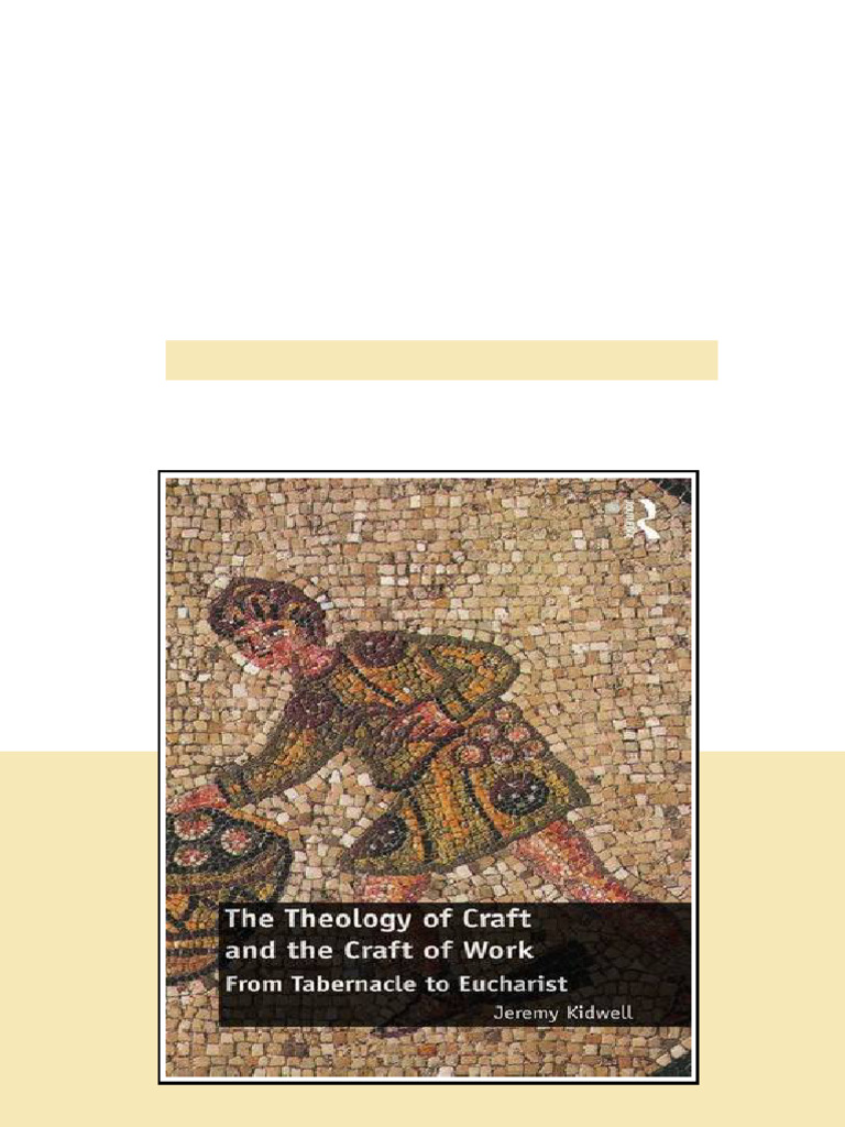The Theology Of Craft And The Craft Of Work From Tabernacle To ...