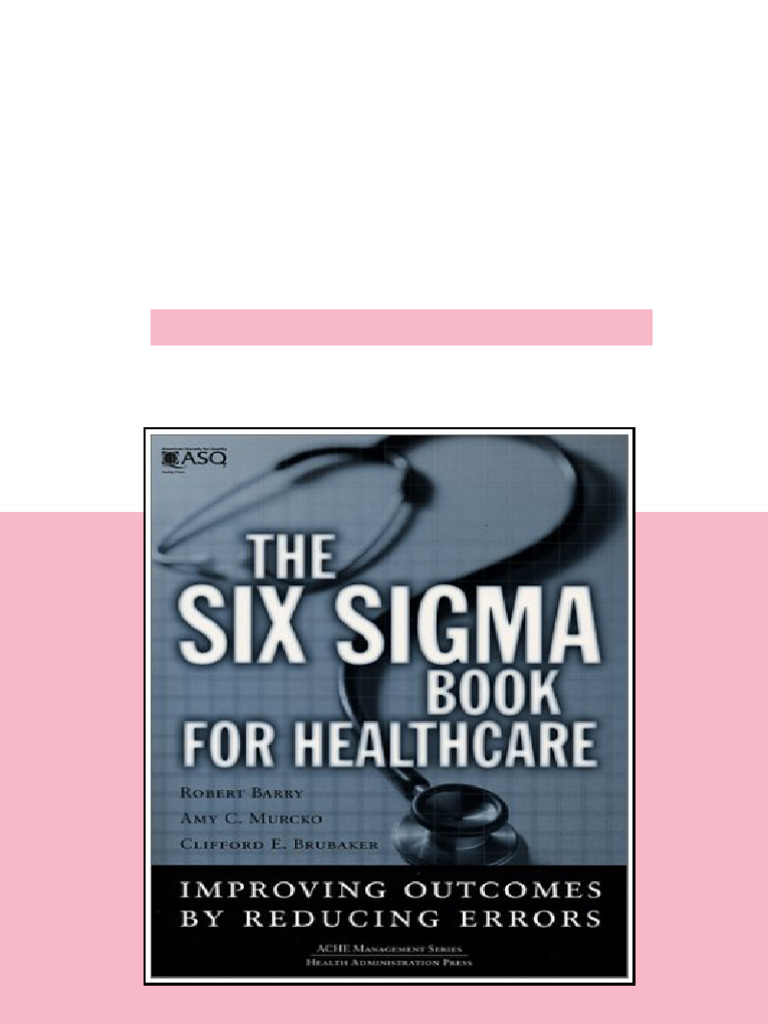 The Six Sigma Book For Healthcare Improving Outcomes by Reducing Errors ...