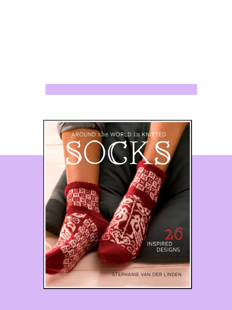 Around the World in Knitted Socks 26 Inspired Designs Stephanie Van Der ...