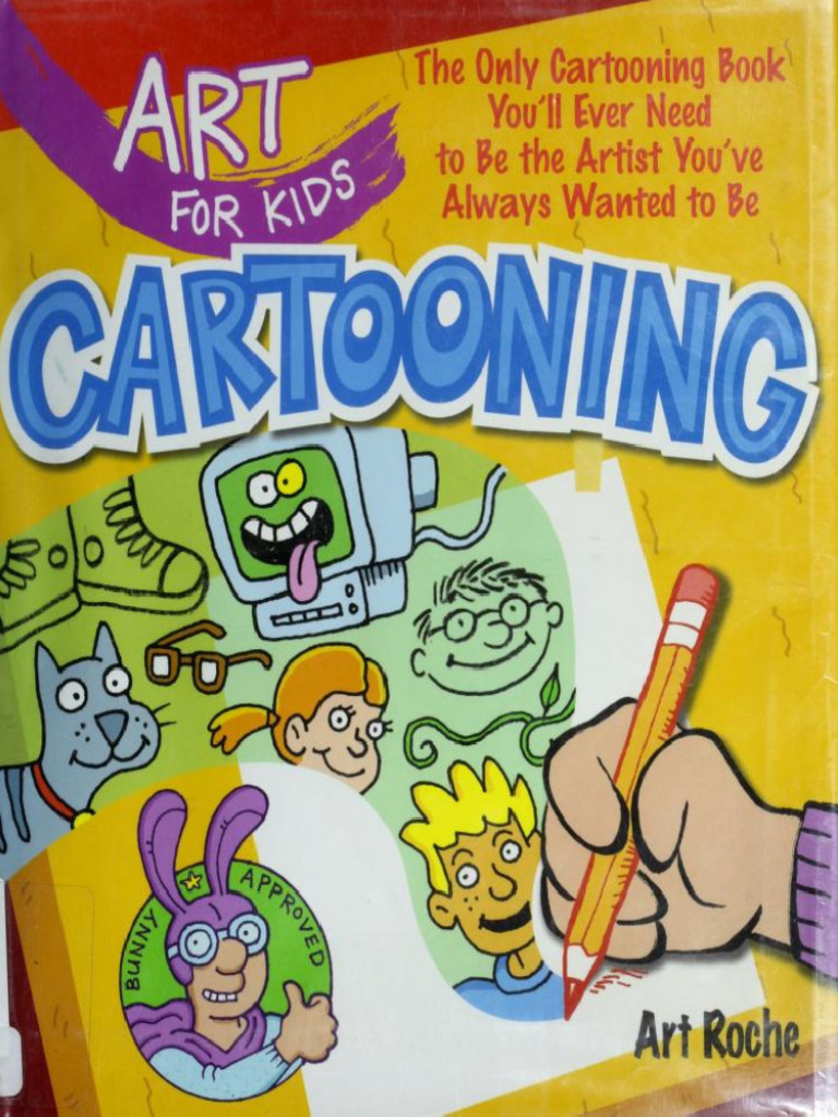 Art For Kids - Cartooning - The Only Cartooning Book You'Ll - Roche ...