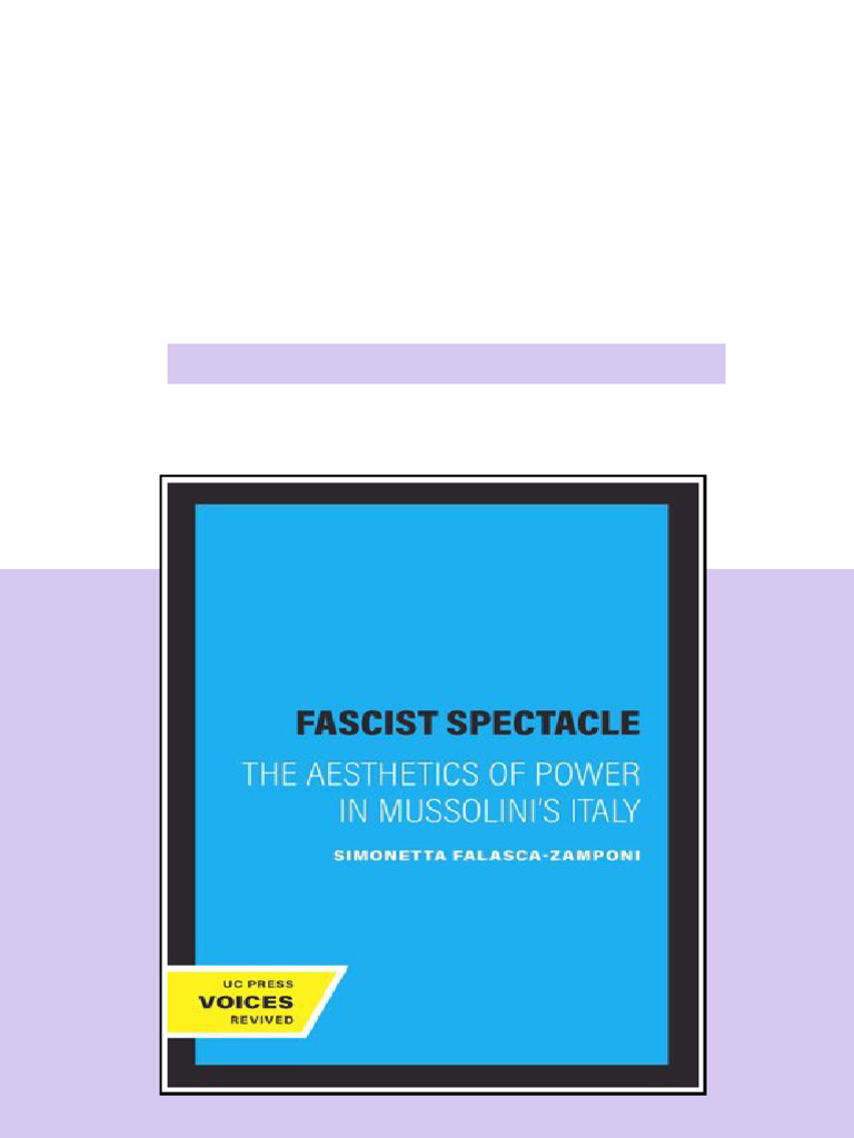 Fascist Spectacle The Aesthetics of Power in Mussolini s Italy ...