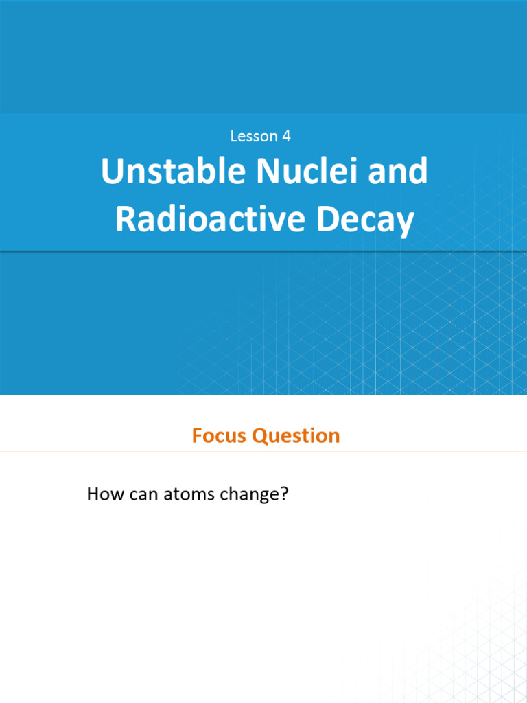 CA Lesson 4 Unstable+Nuclei+and+Radioactive+Decay | PDF | Radioactive ...