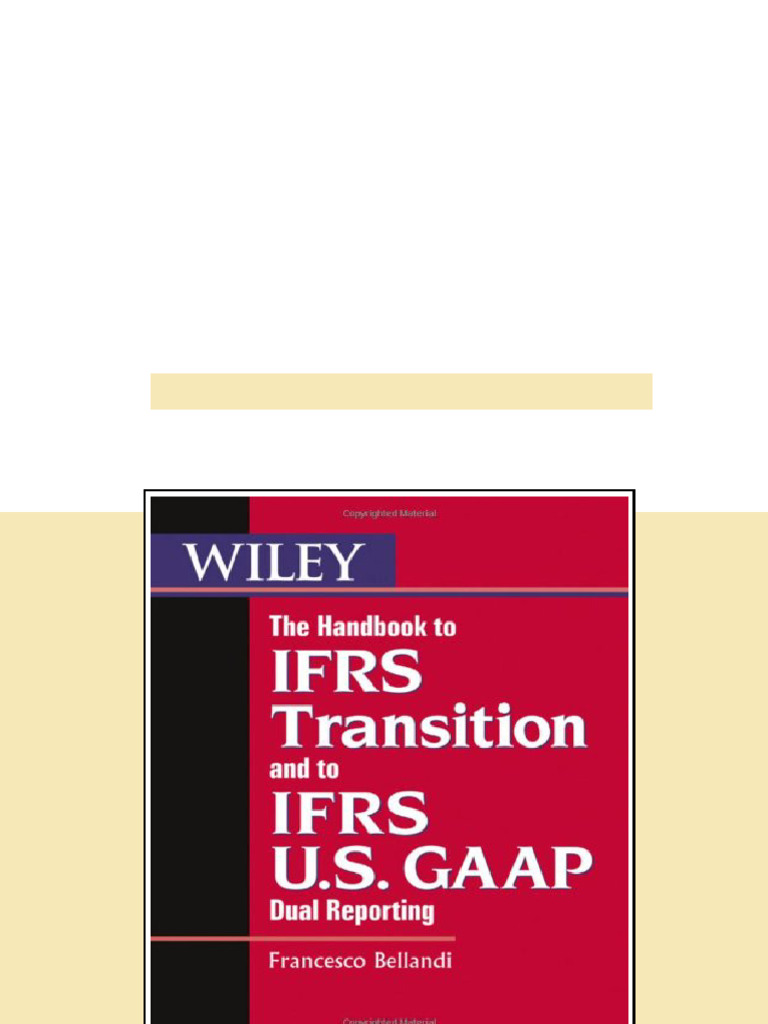The handbook to IFRS transition and to IFRS U S GAAP dual reporting ...