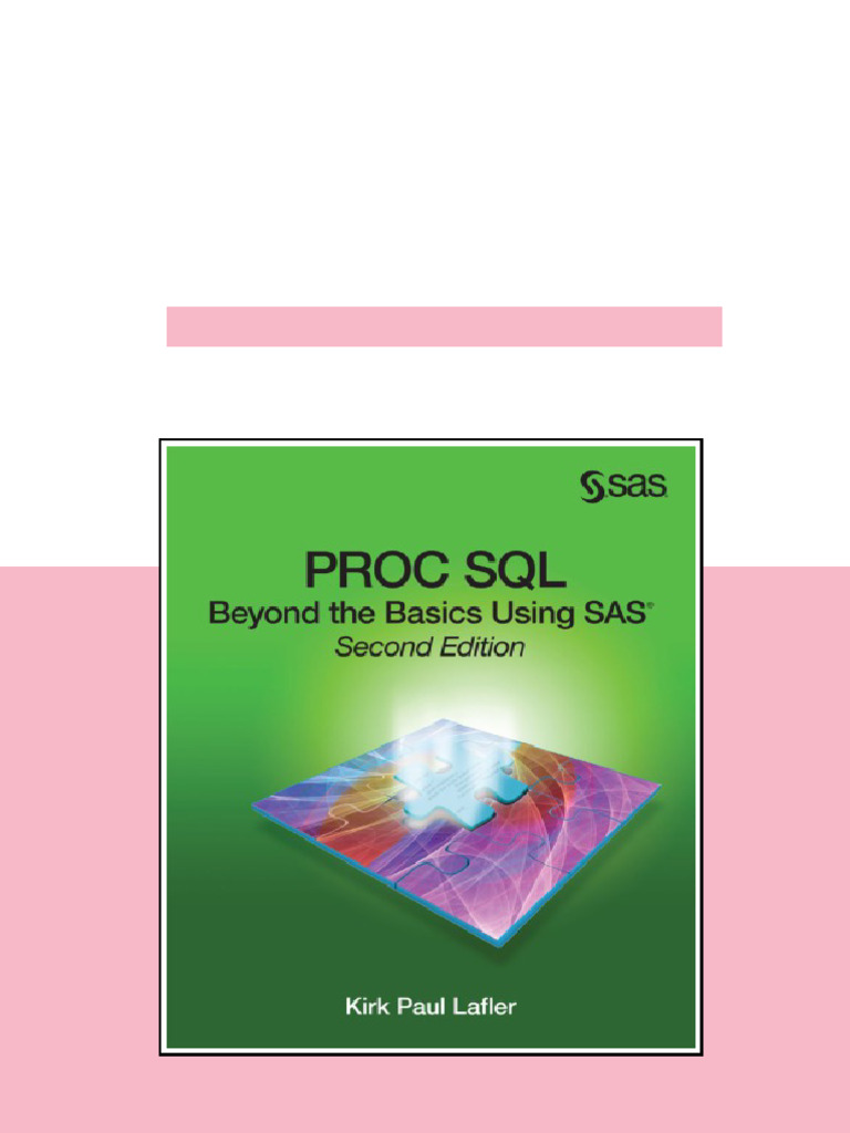 PROC SQL Beyond the Basics Using SAS Second Edition Kirk Paul Lafler ...