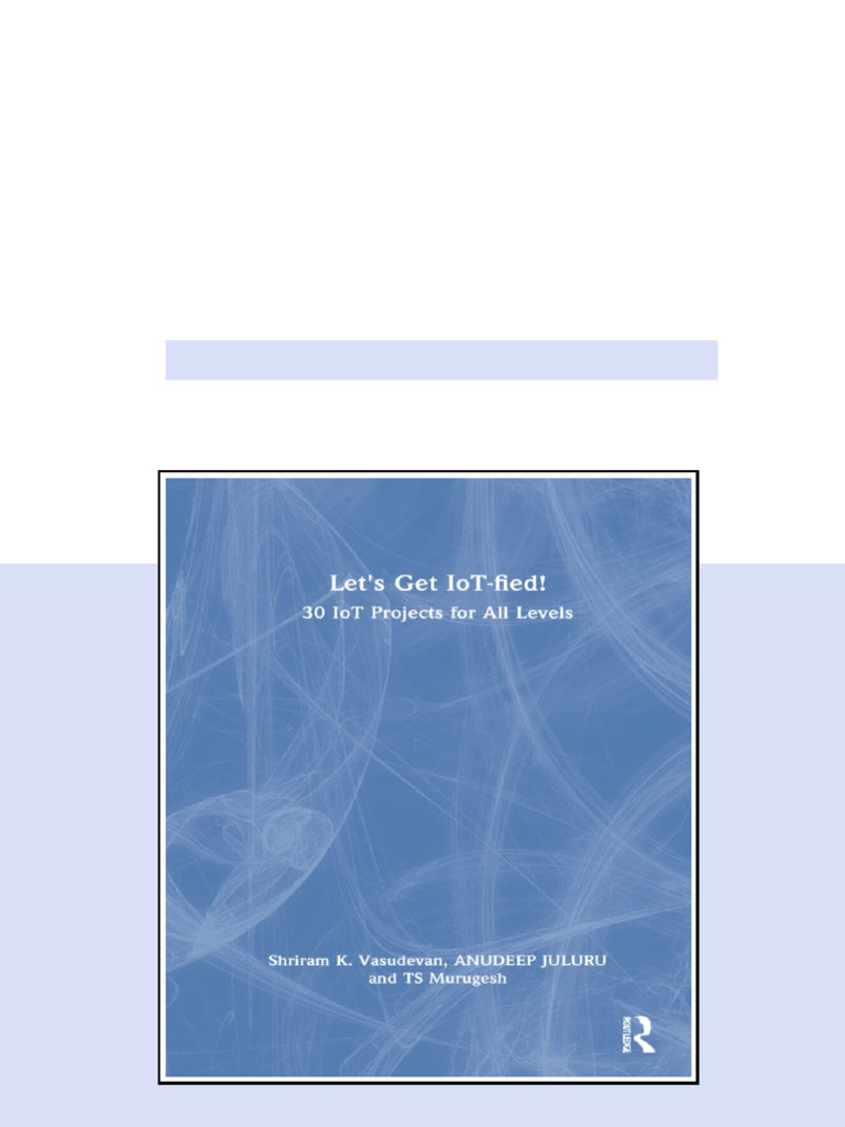(Ebook) Let's Get IoT-fied!: 30 IoT Projects for All Levels by Shriram ...