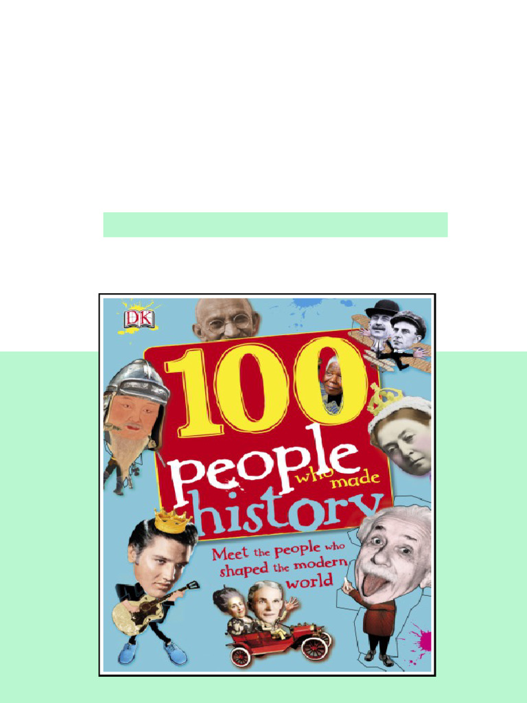 100 people who made history meet the people who shaped the modern world ...