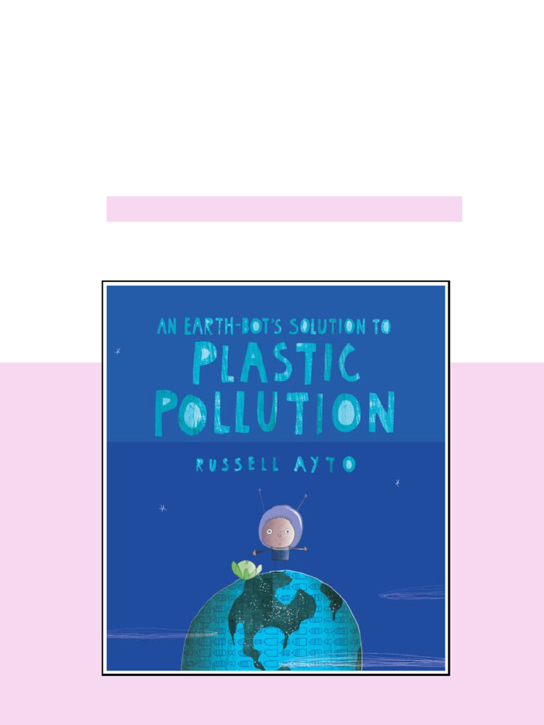 (Ebook) An Earth-Bot's Solution to Plastic Pollution by Russell Ayto ...