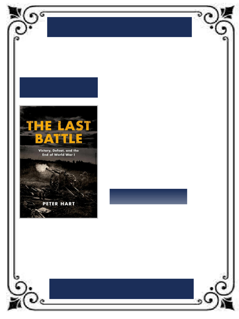 The Last Battle: Victory, Defeat, and The End of World War I Peter Hart ...