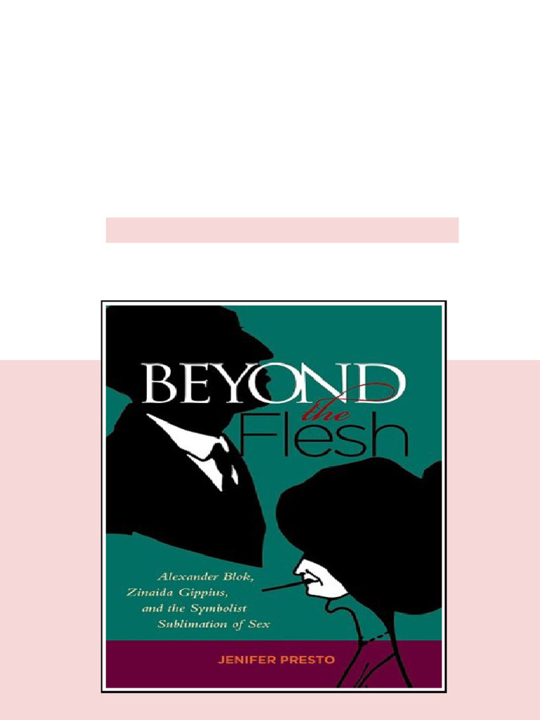 Beyond The Flesh Alexander Blok Zinaida Gippius and The Symbolist ...