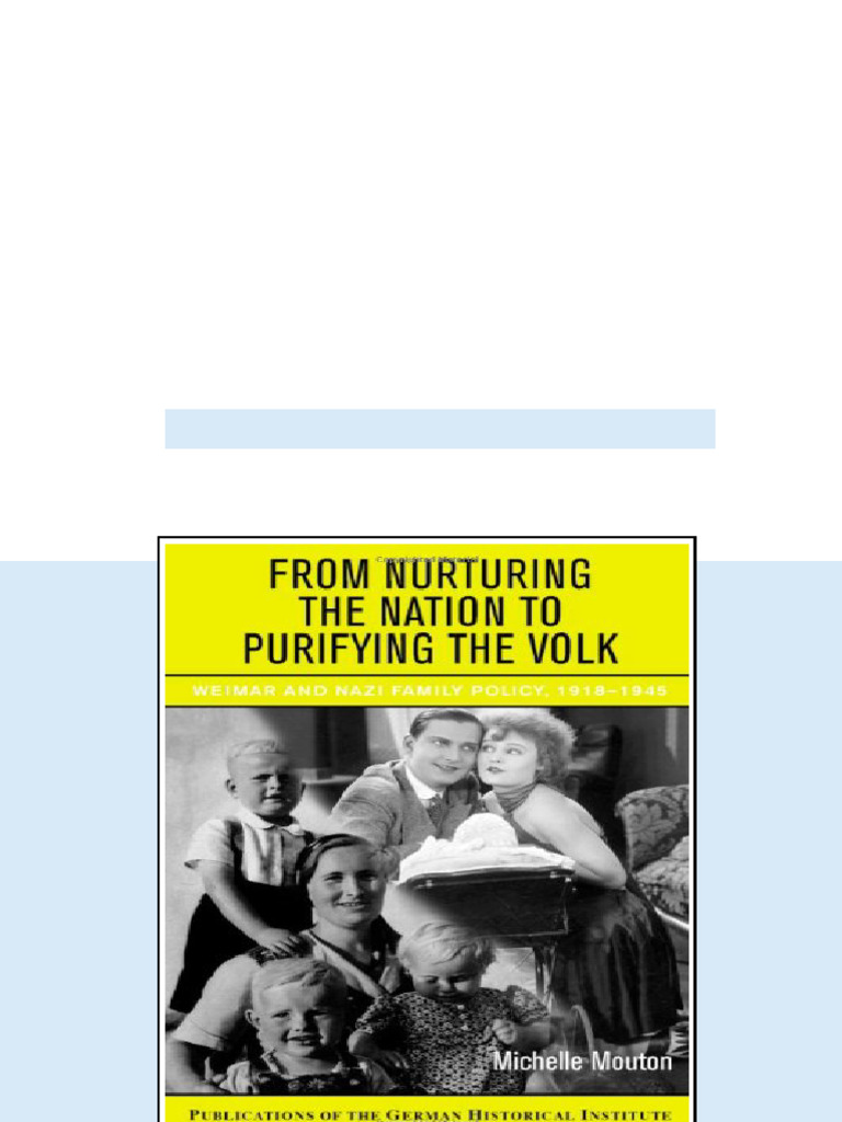 From Nurturing The Nation To Purifying The Volk Weimar and Nazi Family ...