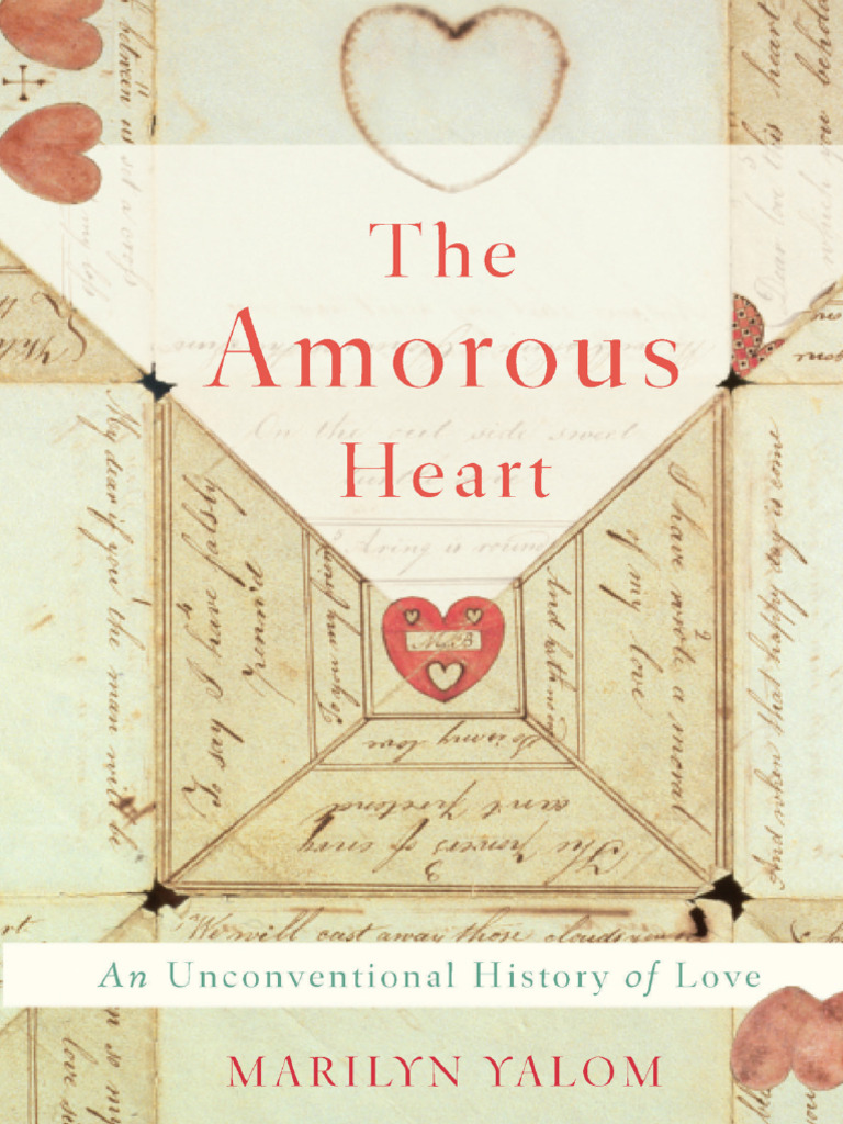 Yalom Marilyn The Amorous Heart An Unconventional History of Love Basic ...
