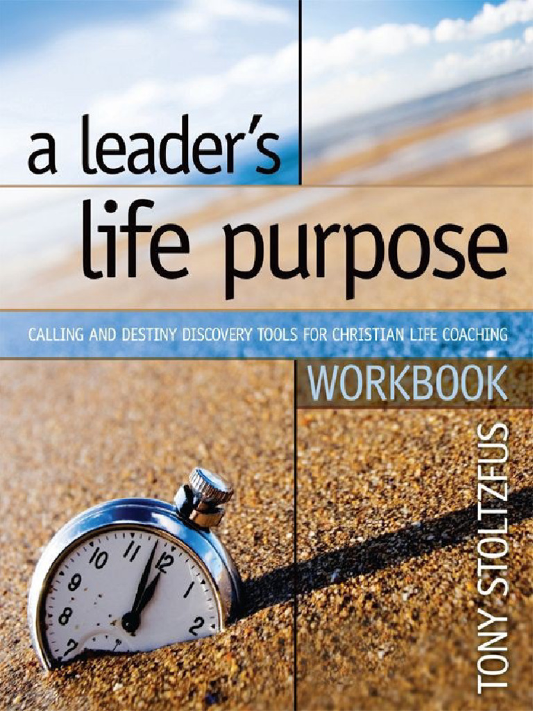 A Leaders Life Purpose Workbook Calling and Destiny Discovery Tools for ...