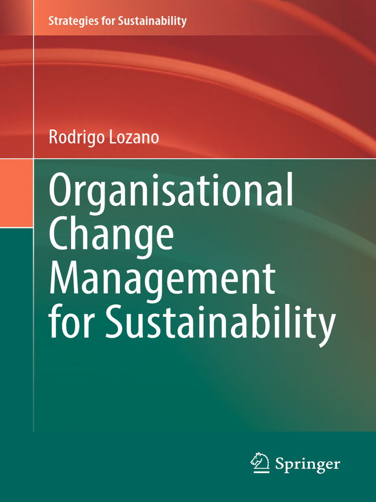Organisational Change Management for Sustainability (Rodrigo Lozano) (Z ...