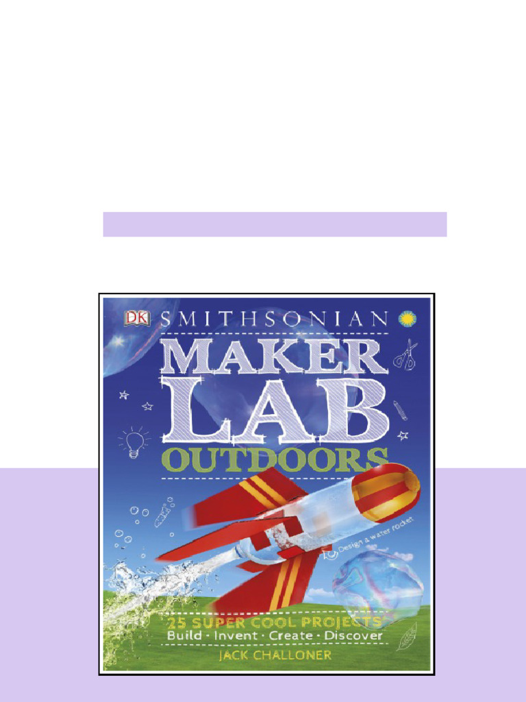 Maker Lab Outdoors 25 Super Cool Projects Build Invent Create Discover ...