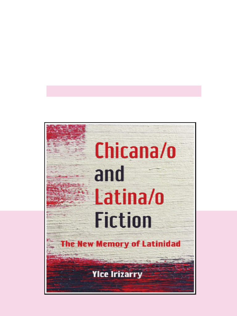 Chicanao And Latinao Fiction The New Memory Of Latinidad Ylce Irizarry ...