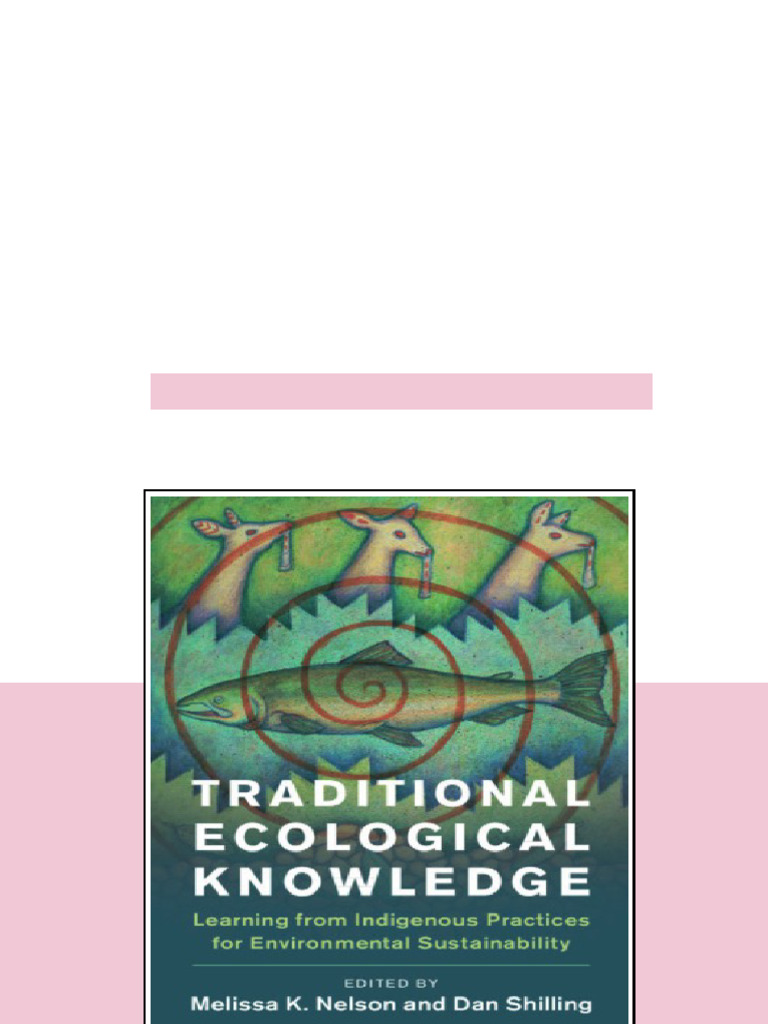 Traditional Ecological Knowledge Learning From Indigenous Practices For ...