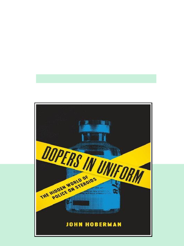 Dopers In Uniform The Hidden World Of Police On Steroids 1st Edition ...