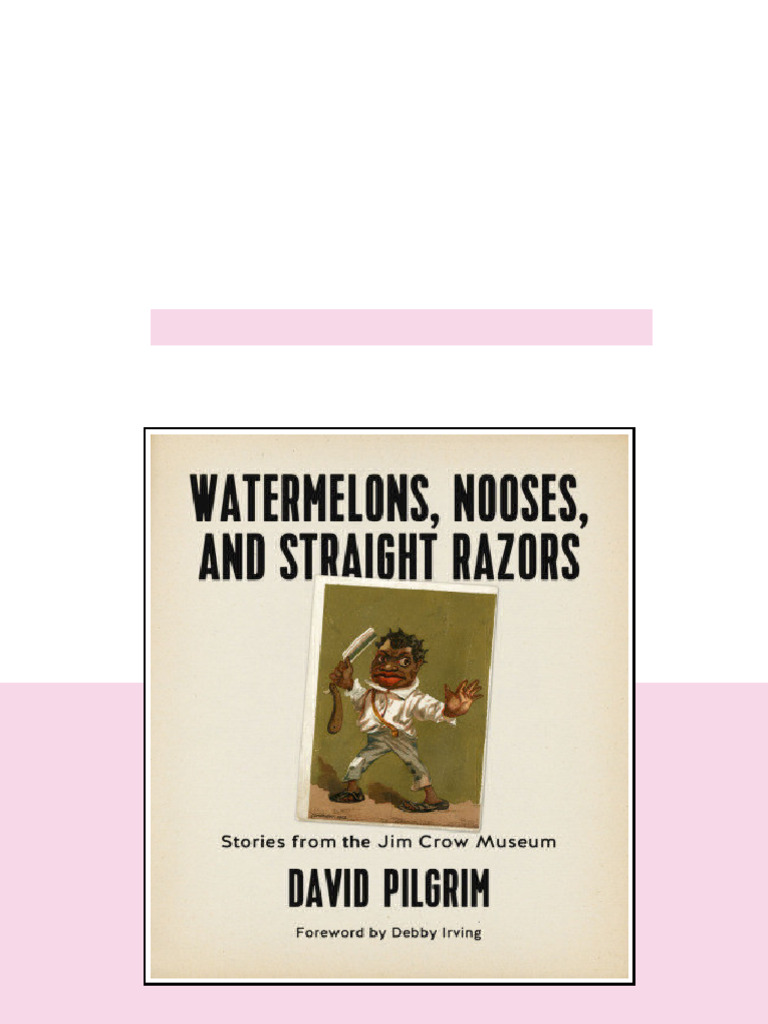 Watermelons Nooses And Straight Razors Stories From The Jim Crow Museum ...