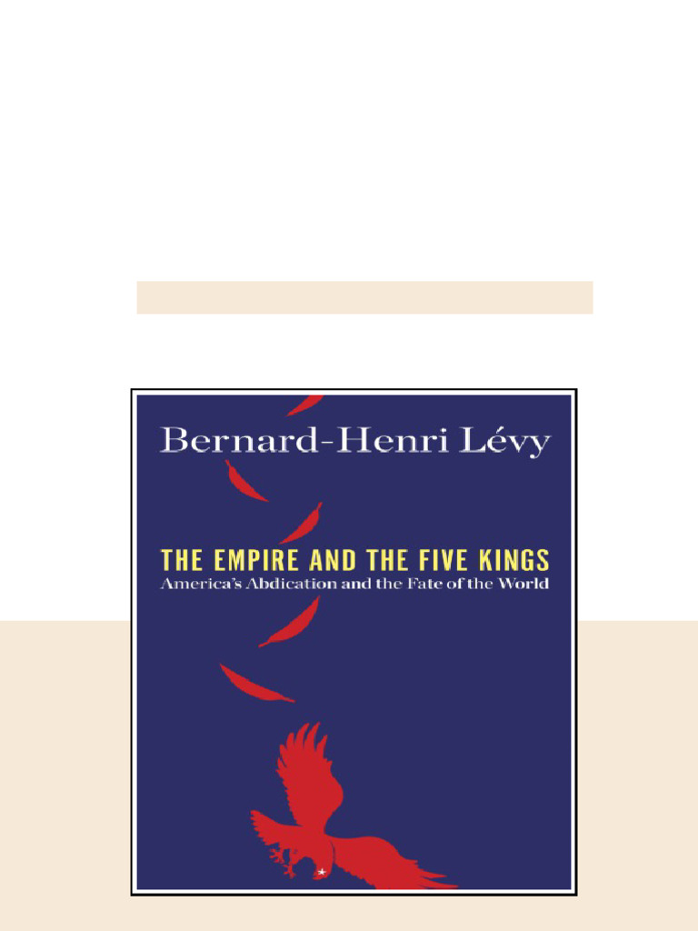 The Empire And The Five Kings Americas Abdication And The Fate Of The ...